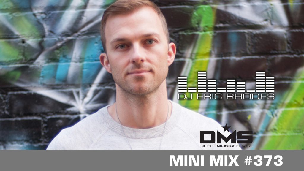 DMS MINI MIX WEEK #373 DJ ERIC RHODES – Direct Music Service