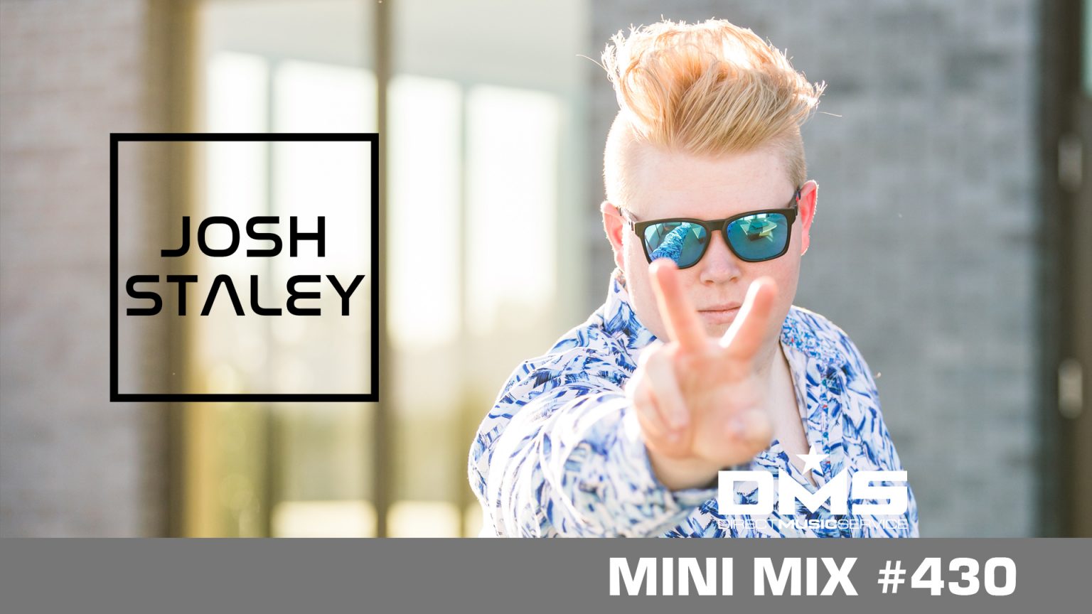DMS MINI MIX WEEK #430 DJ JOSH STALEY – Direct Music Service