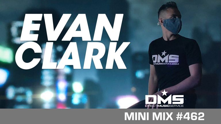 DMS MINI MIX WEEK #462 EVAN CLARK – Direct Music Service